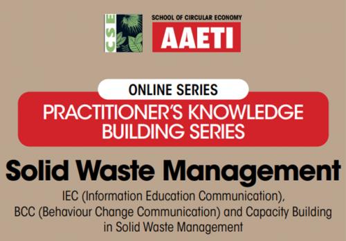 Practitioners’ Knowledge Building Series – Solid Waste Management