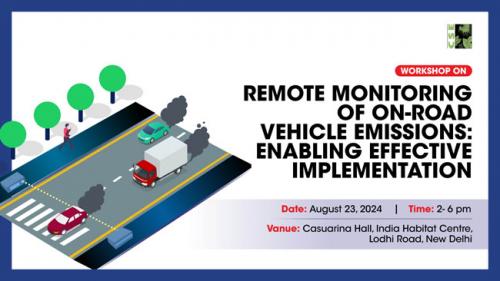 Workshop on “Remote Monitoring of On-Road Vehicle Emissions: Enabling Effective Implementation”